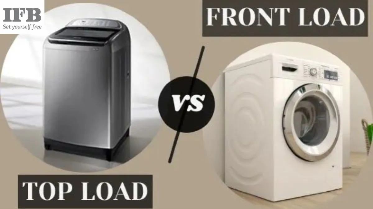 Front Load vs. Top Load: Which IFB Washing Machine Should You Choose in ...
