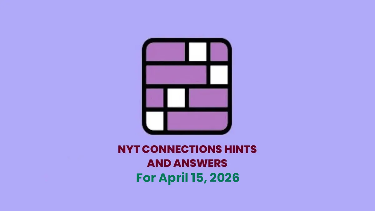 NYT Connections Hints Today, April 15, 2026: Categories And Answers For ...