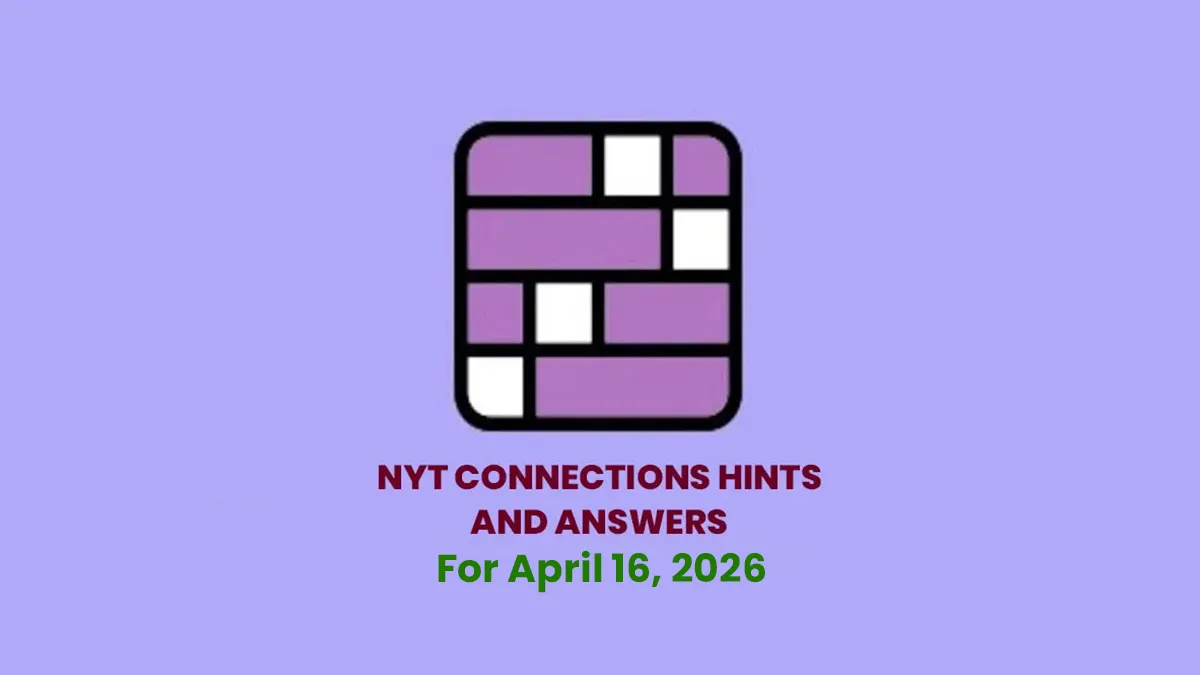 NYT Connections Hints Today, April 16, 2026: Clues To Crack The Puzzle ...