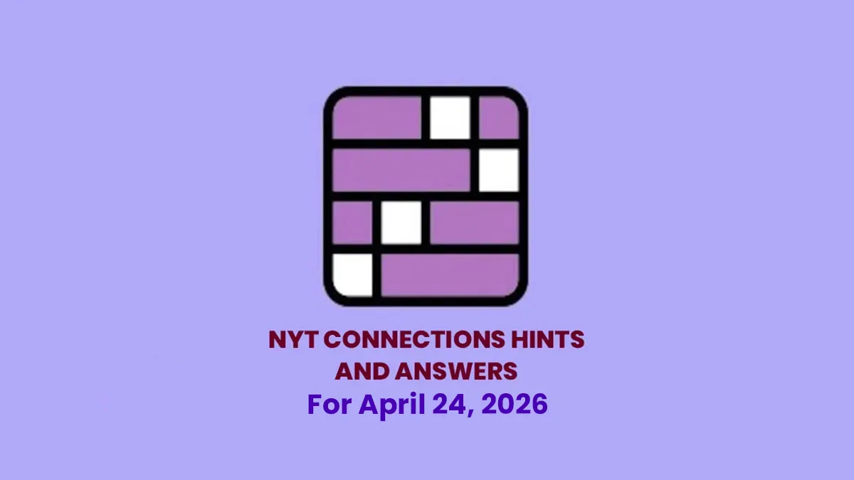 NYT Connections Hints Today, April 24, 2026: Complete Breakdown of ...