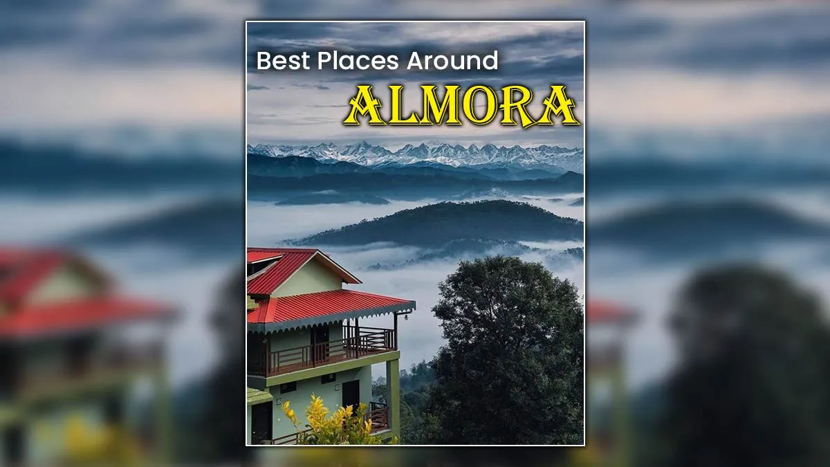 Almora Travel: अमोड़ा के आसपास में स्थित ये जगहें किसी हसीन ख्वाब से कम ...