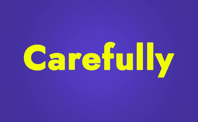 Carefully Meaning Carefully Meaning