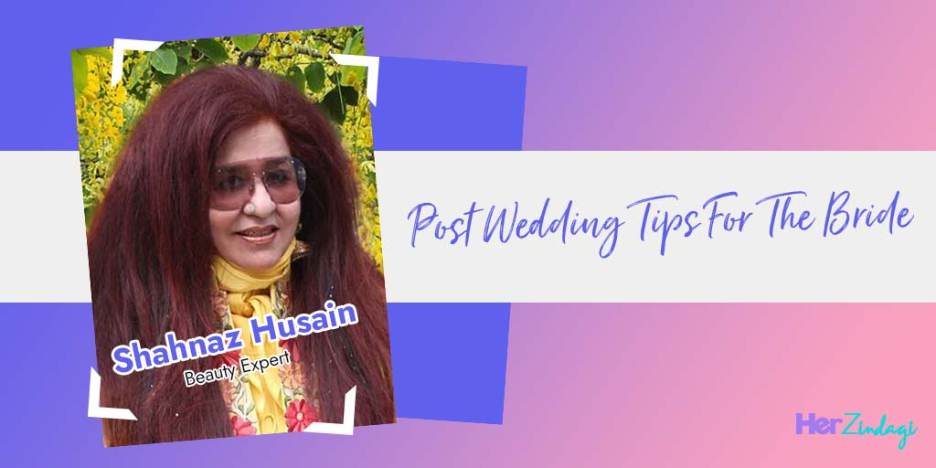Post Wedding Tips For The New Bride By Shahnaz Husain-Post Wedding Tips For The New Bride By ...