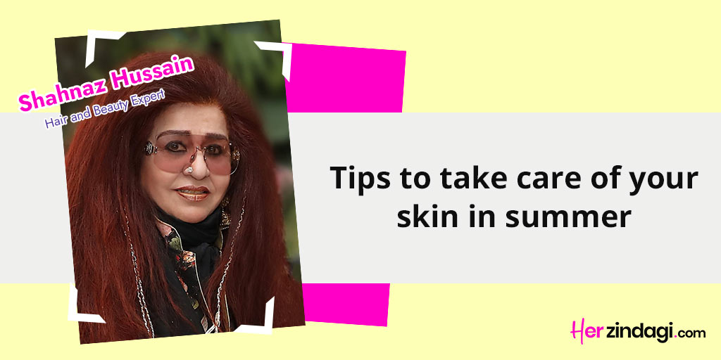 Essential Tips By Shahnaz Husain To Take Care Of Your Skin In Summer ...