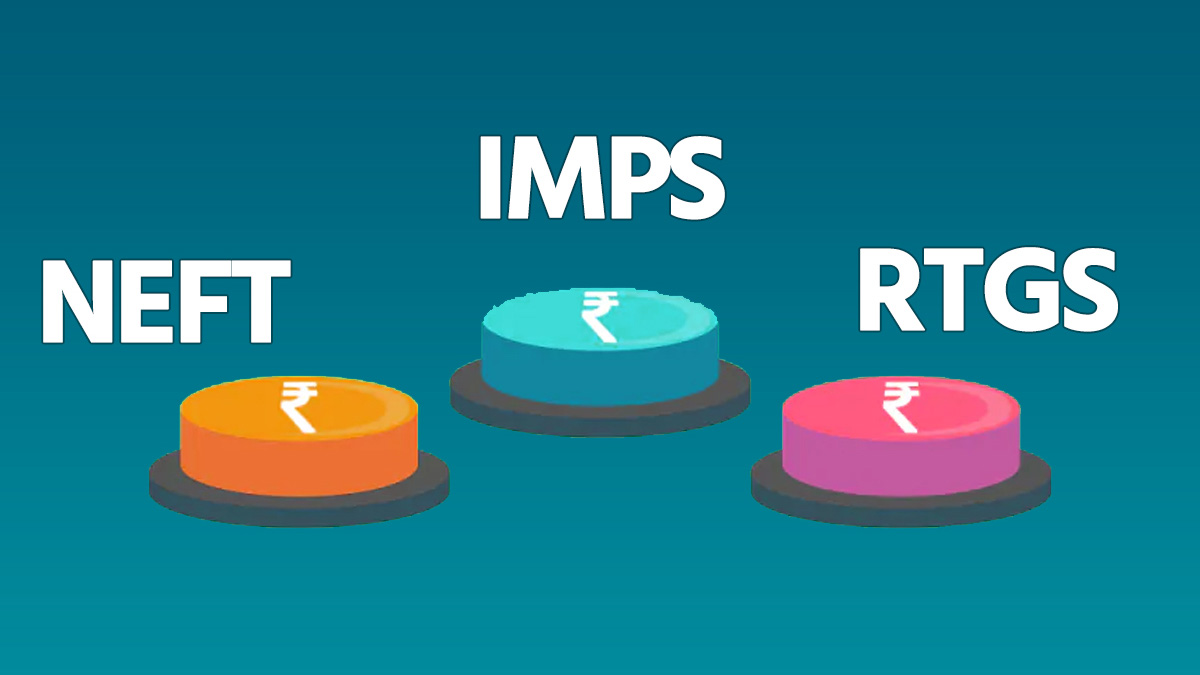 NEFT, RTGS और IMPS ट्रांजैक्शन सिस्टम में क्या होता है अंतर, जानें ...