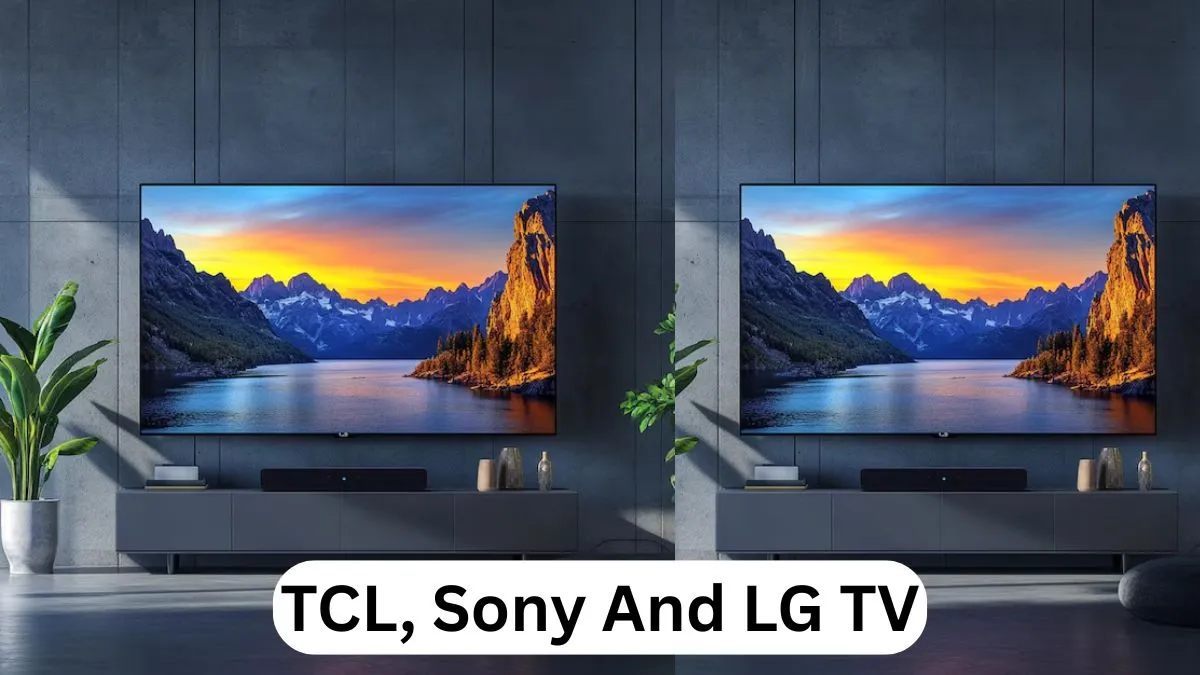 TCL Vs Sony Vs LG TV| टीसीएल बनाम सोनी बनाम एलजी टीवी